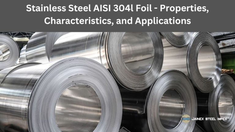 Stainless Steel AISI 304l Foil Properties Characteristics